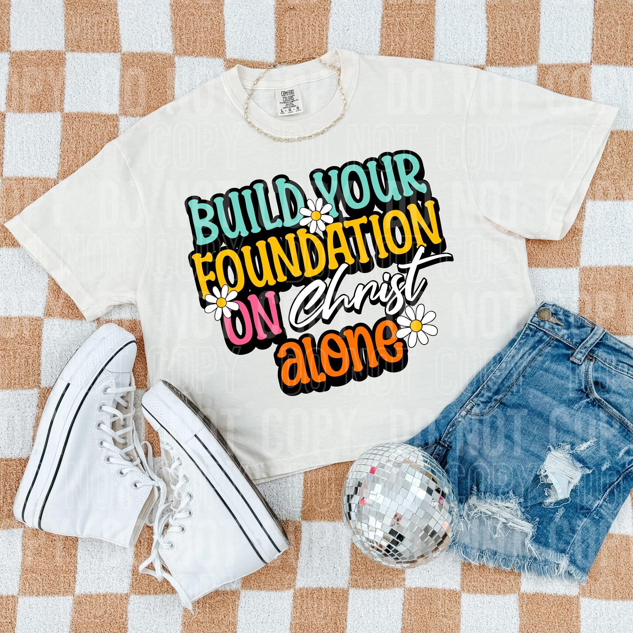 Build your foundation on Christ alone- DTF Transfer – D&EC Wholesale